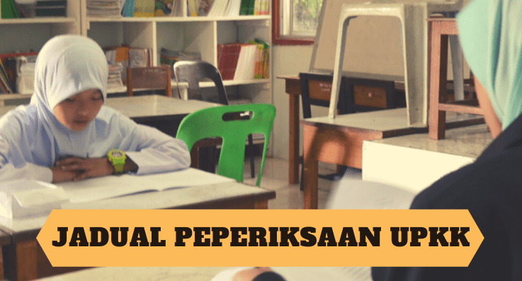 Jadual UPKK 2024 Tarikh Peperiksaan Ujian Penilaian Kelas KAFA